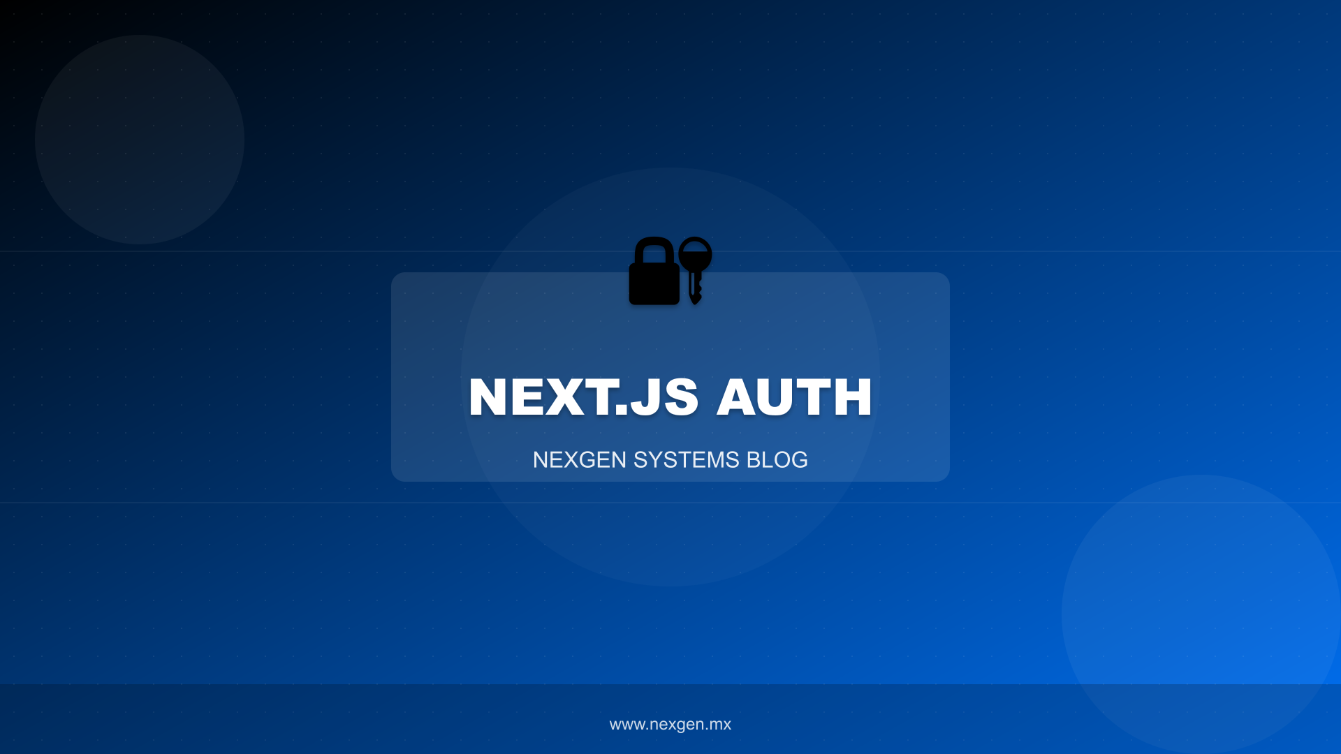 Autenticación Segura en Next.js con NextAuth.js y JWT | Nexgen Systems | Nexgen Systems